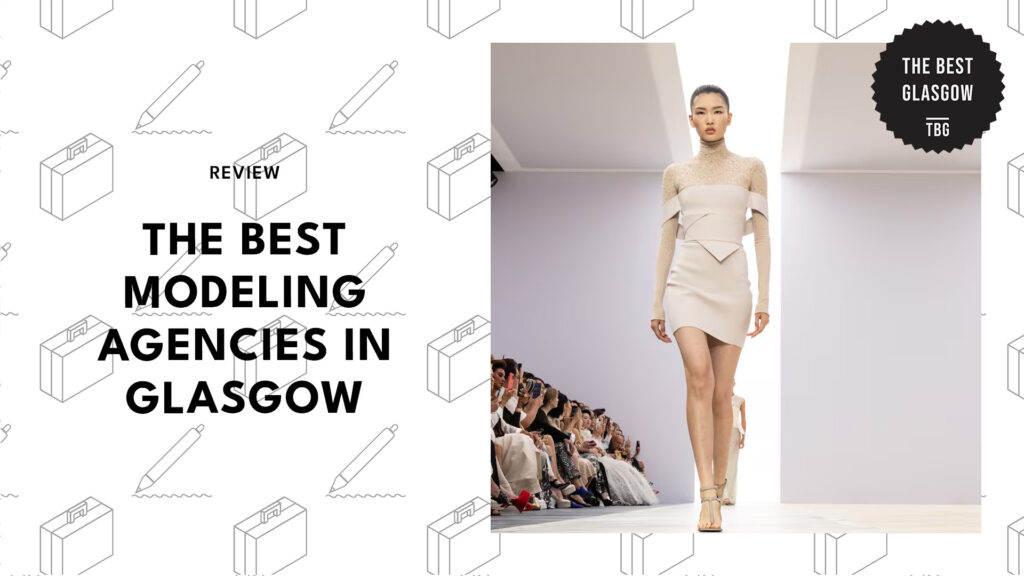 Break into modeling with Glasgow’s top 4 agencies [2026]